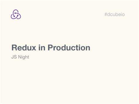 Redux In Production Speaker Deck