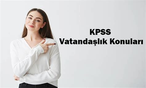 KPSS Vatandaşlık Konuları Soru Dağılımları ve Ders Notları Öğrenci Gündemi