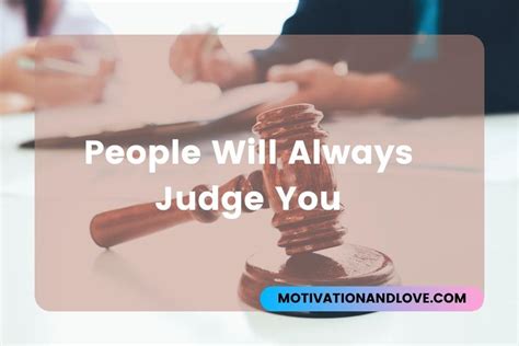 People Will Always Judge You Quotes Motivation And Love