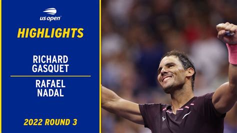 Richard Gasquet Vs Rafael Nadal Highlights 2022 Us Open Round 3