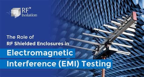 The Role Of Rf Shielded Enclosures In Electromagnetic Interference Emi