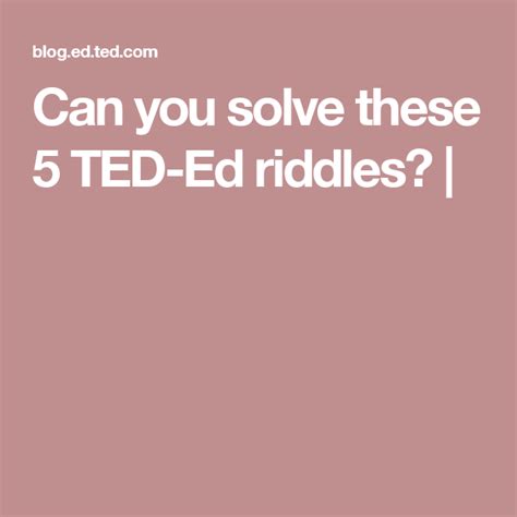 Can You Solve These 5 Ted Ed Riddles Riddles Next Generation