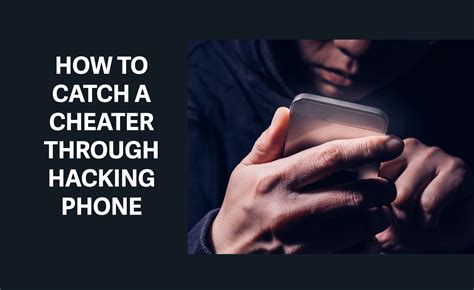 Find Out How To Catch A Cheater Through Hacking Phone