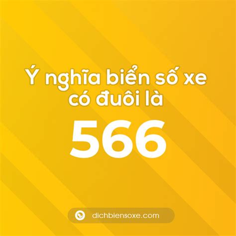 Biển số xe đuôi 566 có nghĩa là gì Giải mã ý nghĩa số 566
