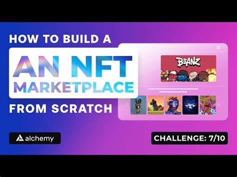 Building An Nft Marketplace From Scratch A Comprehensive Guide Galaxyai