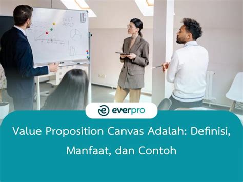 Value Proposition Canvas Adalah Definisi Manfaat Dan Contoh