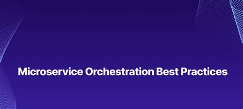Microservice Orchestration