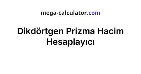 Dikdörtgen Prizma Hacim Hesaplayıcı