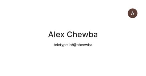 Alex Chewba — Teletype