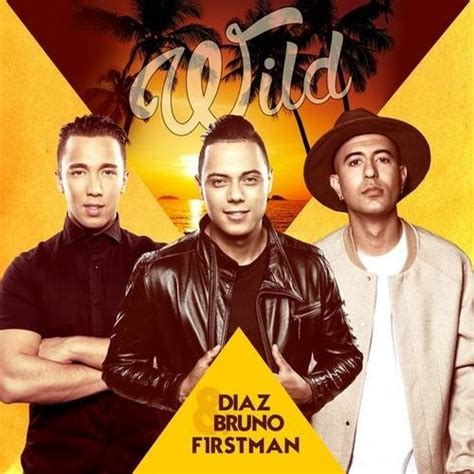 Diaz And Bruno Wild Lyrics Genius Lyrics