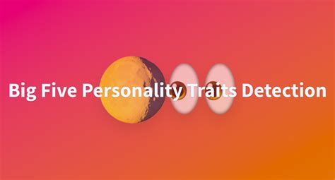 Big Five Personality Traits Detection A Hugging Face Space By Thoucentric