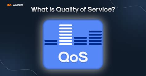 a comprehensive guide to quality of service demystifying qos — wallarm