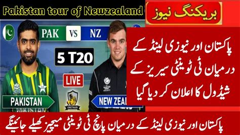 Pakistan Vs Newzealand T20 Series Schedule Pakistan Vs Newzealand