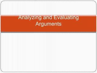 Analyzing And Evaluating Arguments PPTX