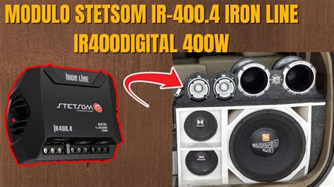Modulo Stetsom Ir 4004 Iron Line Ir400 Digital 400w 4 Vias Youtube