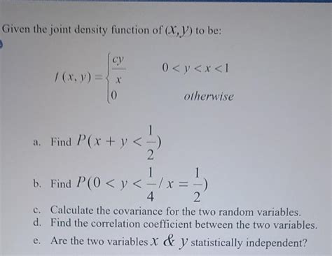 Solved Given The Joint Density Function Of X Y To Be Chegg