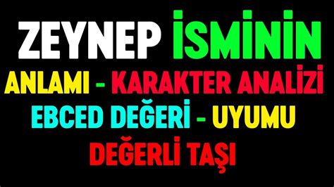 Zeynep isminin anlamı nedir Detaylı isim karakter analizi ebced değeri