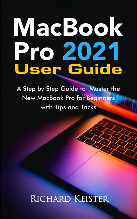 MacBook Pro User Guide A Step By Step Guide To Master The New MacBook Pro For Beginners