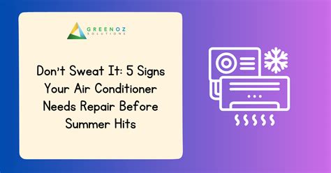 Dont Sweat It 5 Signs Your Air Conditioner Needs Repair Before Summer