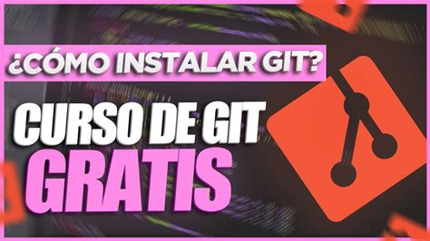 Cómo INSTALAR GIT Curso de GIT BÁSICO GRATIS y ACTUALIZADO YouTube