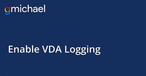 How To Enable Citrix XenDesktop Virtual Desktop Agent VDA Logging