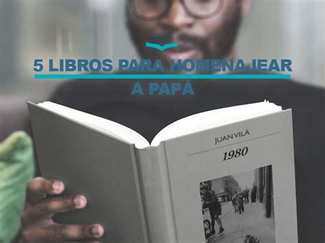5 Libros Para Homenajear A Papá Ediciones Kitzalet Editorial Digital