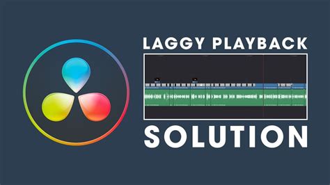 4 Ways To Fix Laggy Playback In Davinci Resolve Get Smooth Playback