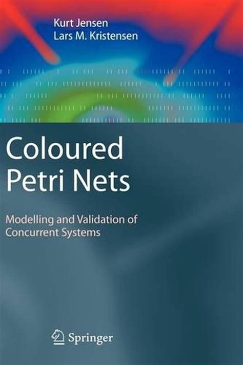 Coloured Petri Nets Modelling And Validation Of Concurrent Systems