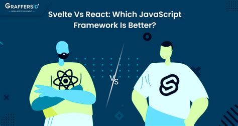 Svelte Vs React What To Choose In GraffersID