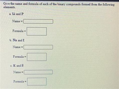 [answered] give the name and formula of each of the binary compounds