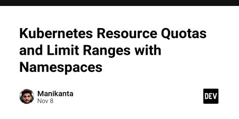 Kubernetes Resource Quotas And Limit Ranges With Namespaces Dev Community