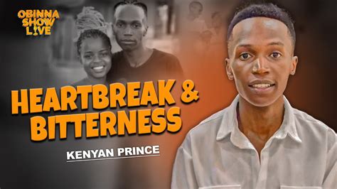 OBINNA SHOW LIVE: HEARTBREAK AND BITTERNESS - Kenyan Prince - YouTube