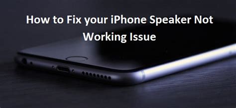 Comment Réparer Le Problème Du Haut Parleur De Votre Iphone Iphonixfr