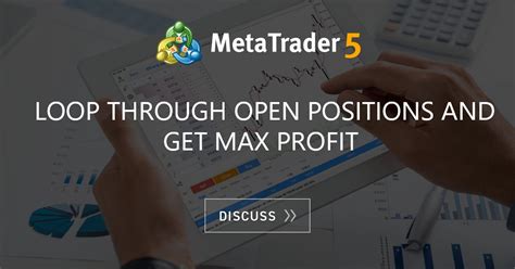 Loop Through Open Positions And Get Max Profit Symbols Expert Advisors And Automated Trading