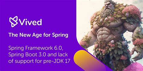 The New Age For Spring Spring Framework 60 Spring Boot 30 And Lack