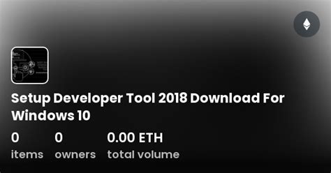 Setup Developer Tool 2018 Download For Windows 10 Collection Opensea