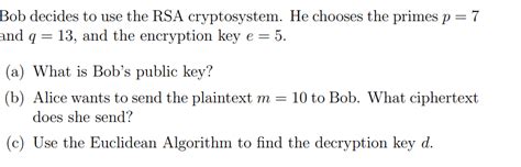 Solved Bob Decides To Use The Rsa Cryptosystem He Chooses
