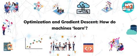 Optimization And Gradient Descent How Do Machines ‘learn