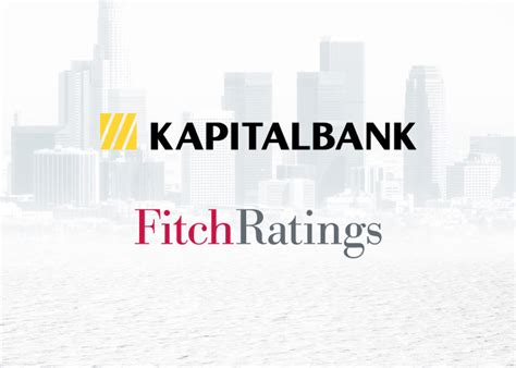 International Rating Agency Fitch Ratings Has Assigned Kapitalbank A Rating Of B With A