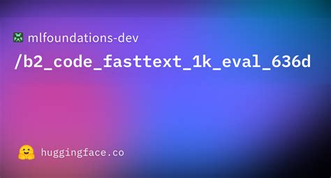 mlfoundations dev b2 code fasttext 1k eval 636d · datasets at hugging face