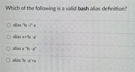 Solved Which Of The Following Is A Valid Bash Alias