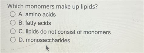 Solved Which Monomers Make Up Lipidsa ﻿amino Acidsb