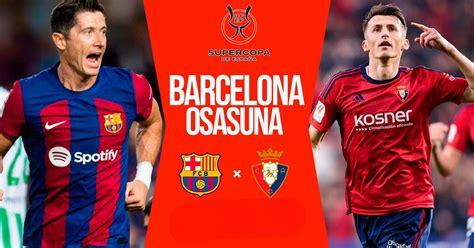 Prediksi Barcelona Vs Osasuna Di Piala Super Spanyol 20232024