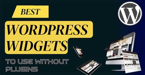 45 Essential Wordpress Widgets To Use Free Without Plugins