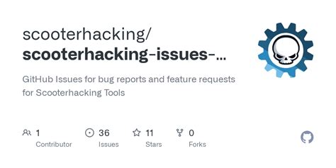 Github Scooterhackingscooterhacking Issues Public Github Issues For