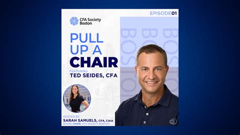 Podcast Pull Up A Chair Sarah Samuels Hosts Ted Seides Cfa