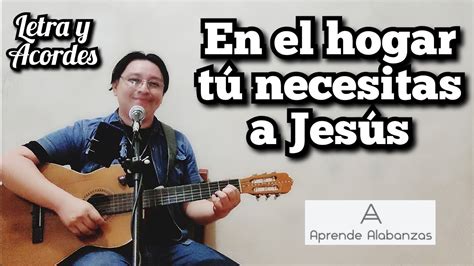 Cómo tocar En El Hogar Tú Necesitas A Jesús Aprende Alabanzas