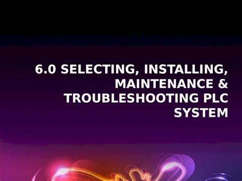 pptx 6 0 selecting installing maintenance and troubleshooting plc