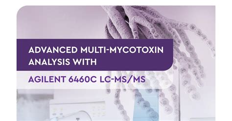 Advanced Multi Mycotoxin Analysis With Agilent 6460c Lc Mc Ms By