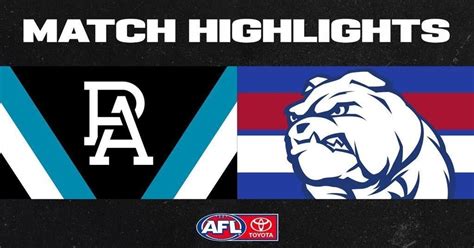 Highlights Port Adelaide V Western Bulldogs